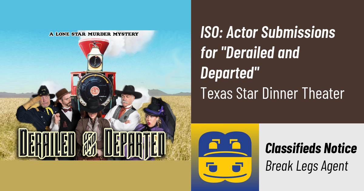 ISO: Actor Submissions for "Derailed and Departed", Texas Star Dinner ...