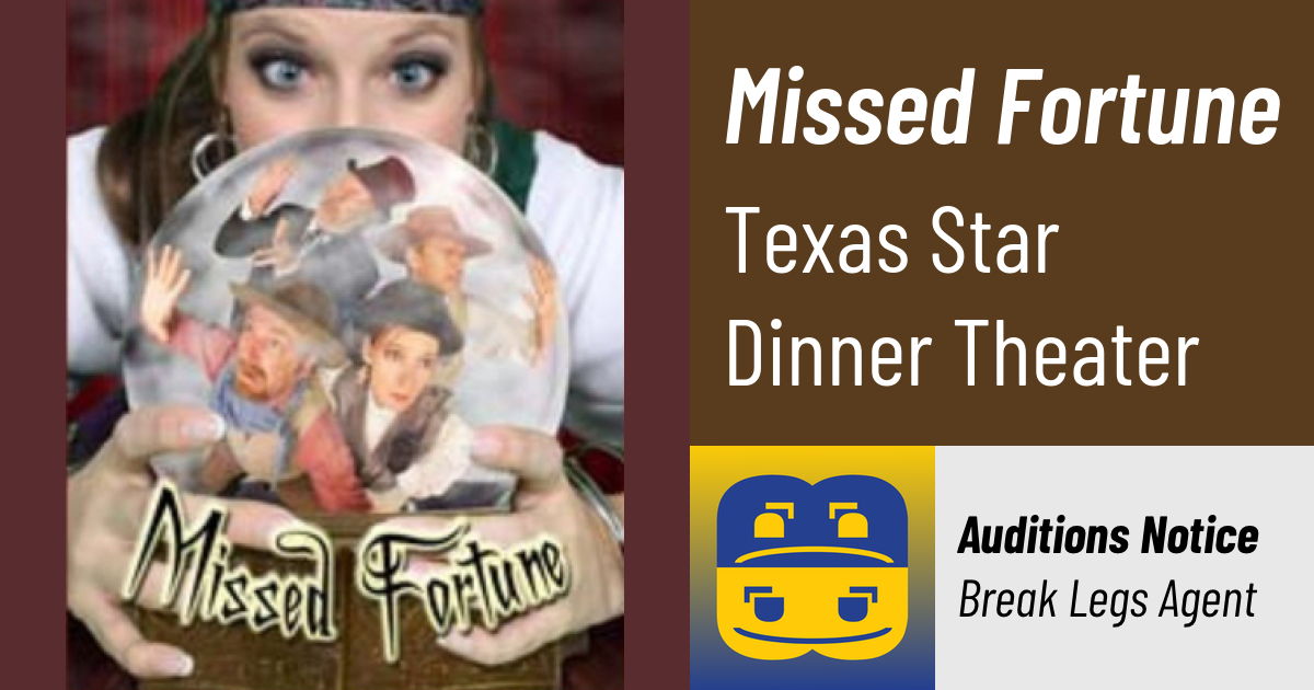 Missed Fortune, Texas Star Dinner Theater :: Break Legs: Agent - Auditions