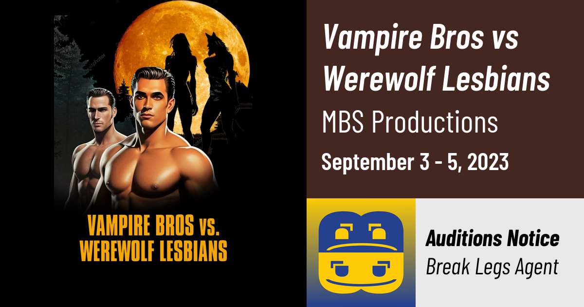 Vampire Bros vs Werewolf Lesbians, MBS Productions :: Break Legs: Agent ...