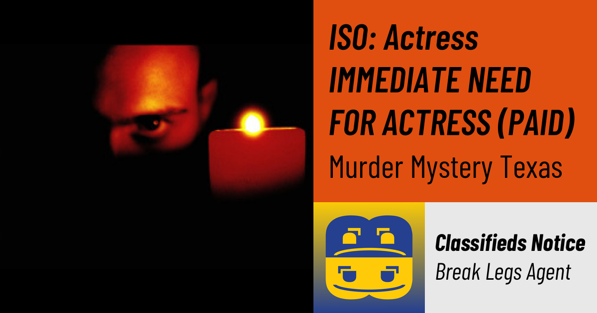 ISO: Actress IMMEDIATE NEED FOR ACTRESS (PAID), Murder Mystery Texas ...