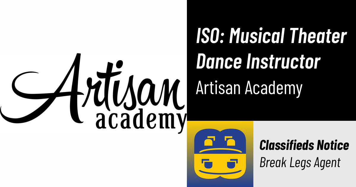 ISO: Musical Theater Dance Instructor, Artisan Academy :: Break Legs ...