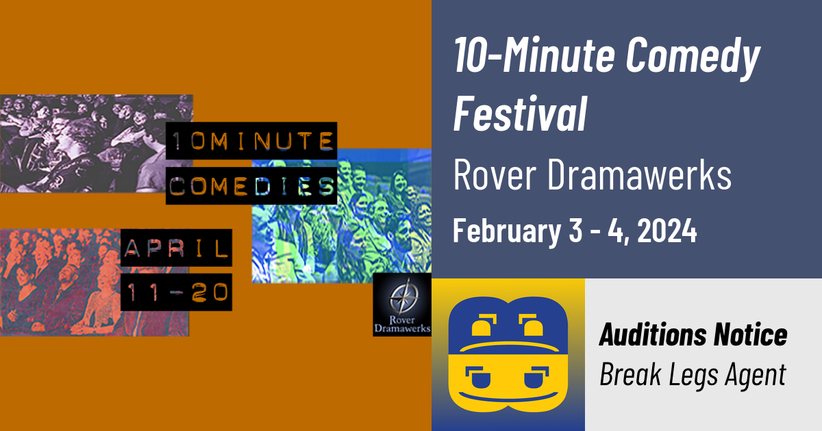 10-Minute Comedy Festival, Rover Dramawerks :: Break Legs Agent - Auditions