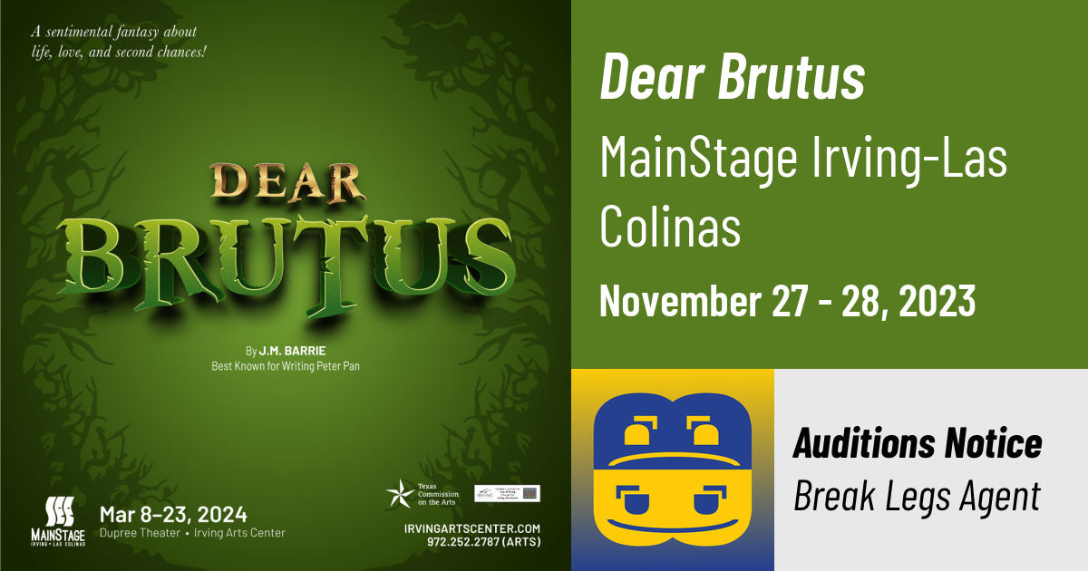 Dear Brutus, MainStage Irving-Las Colinas :: Break Legs Agent - Auditions