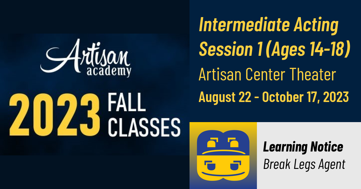 Intermediate Acting Session 1 (Ages 14-18), Artisan Center Theater ...