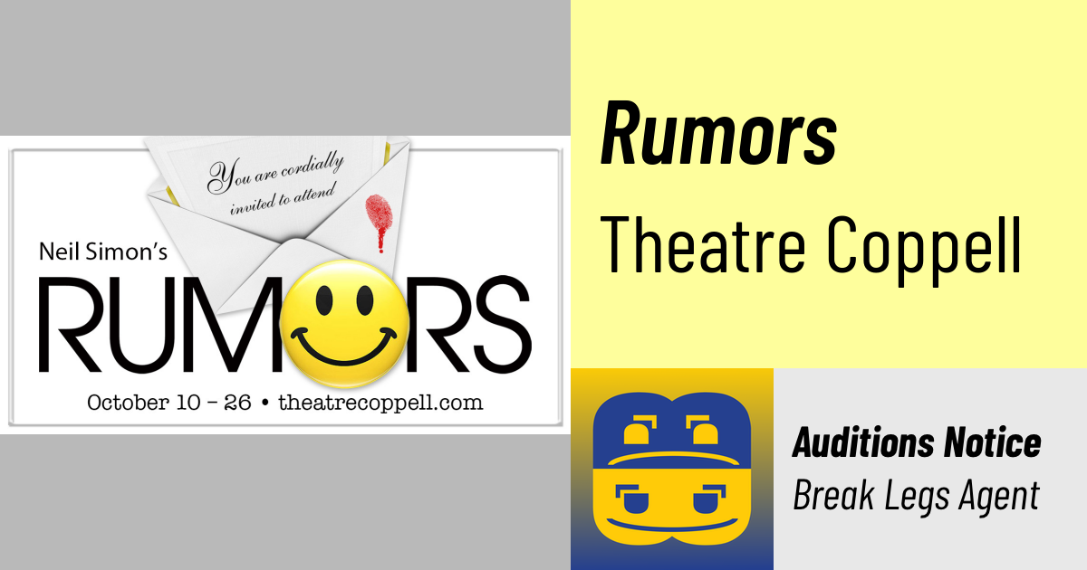 Rumors, Theatre Coppell :: Break Legs: Agent - Auditions