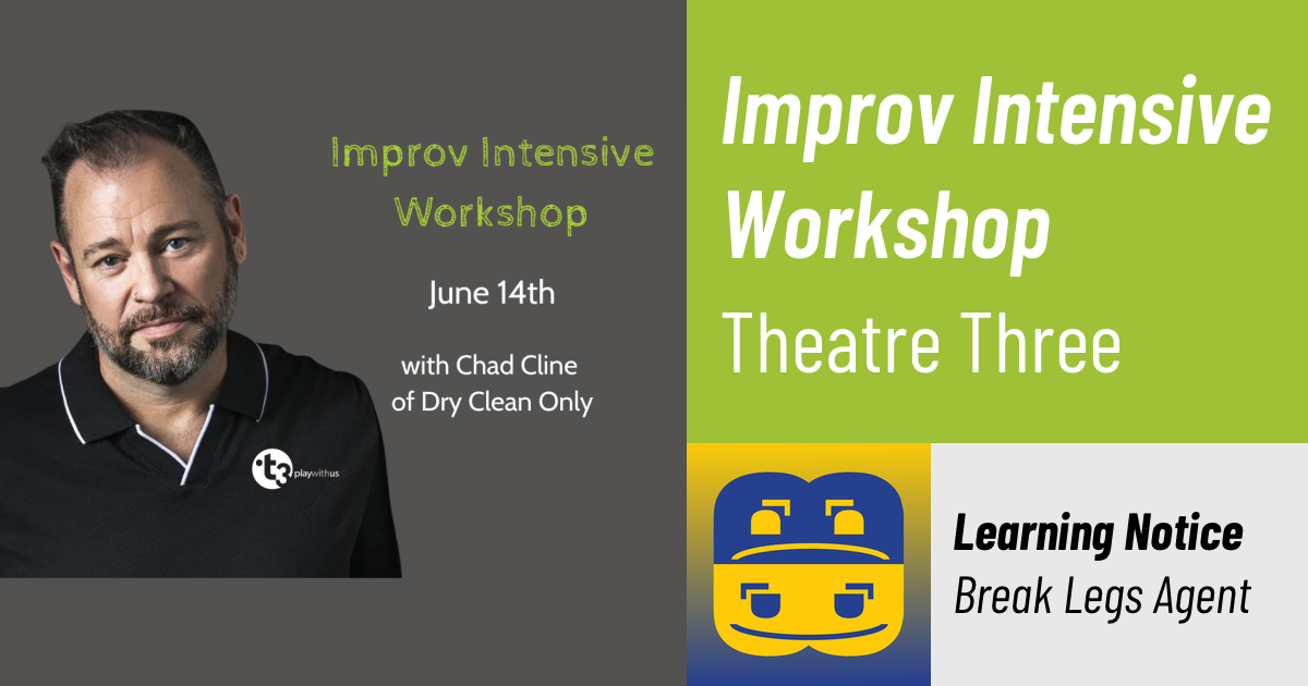 Improv Intensive Workshop, Theatre Three :: Break Legs Agent - Learning