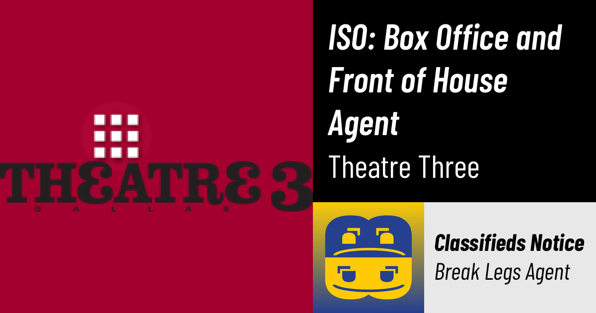 ISO: Box Office and Front of House Agent, Theatre Three :: Break Legs ...
