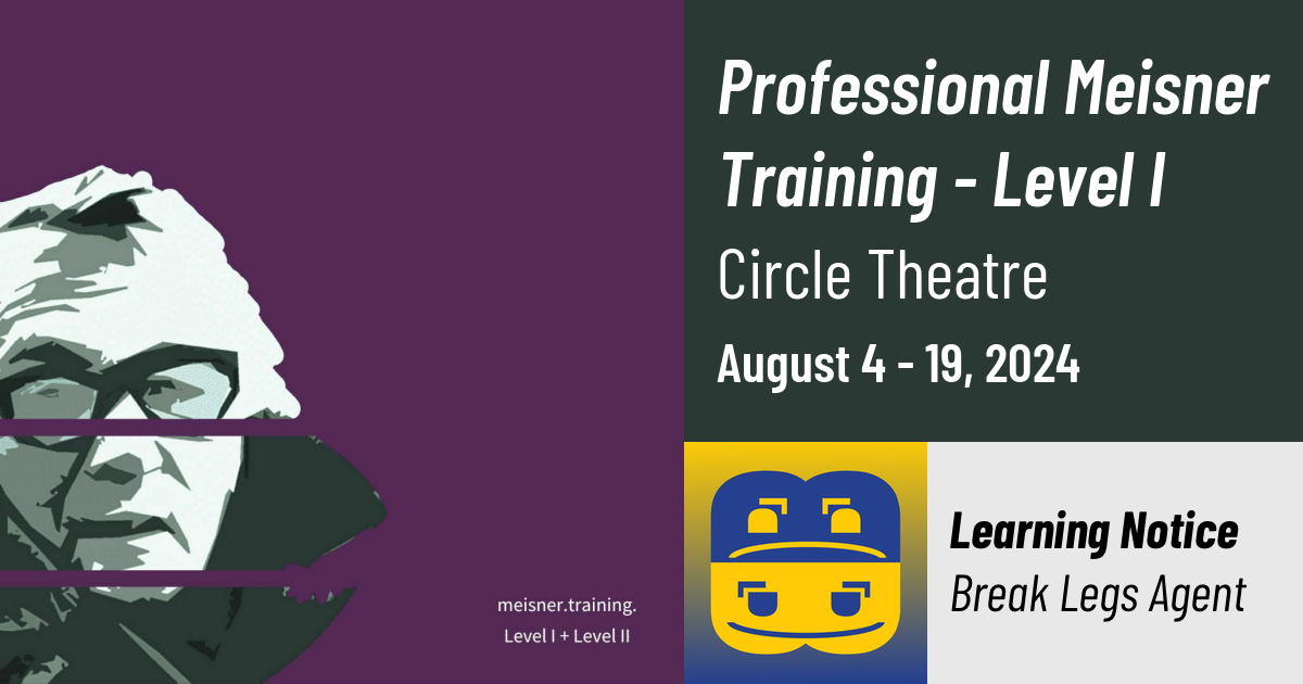 Professional Meisner Training - Level I, Circle Theatre :: Break Legs Agent - Learning