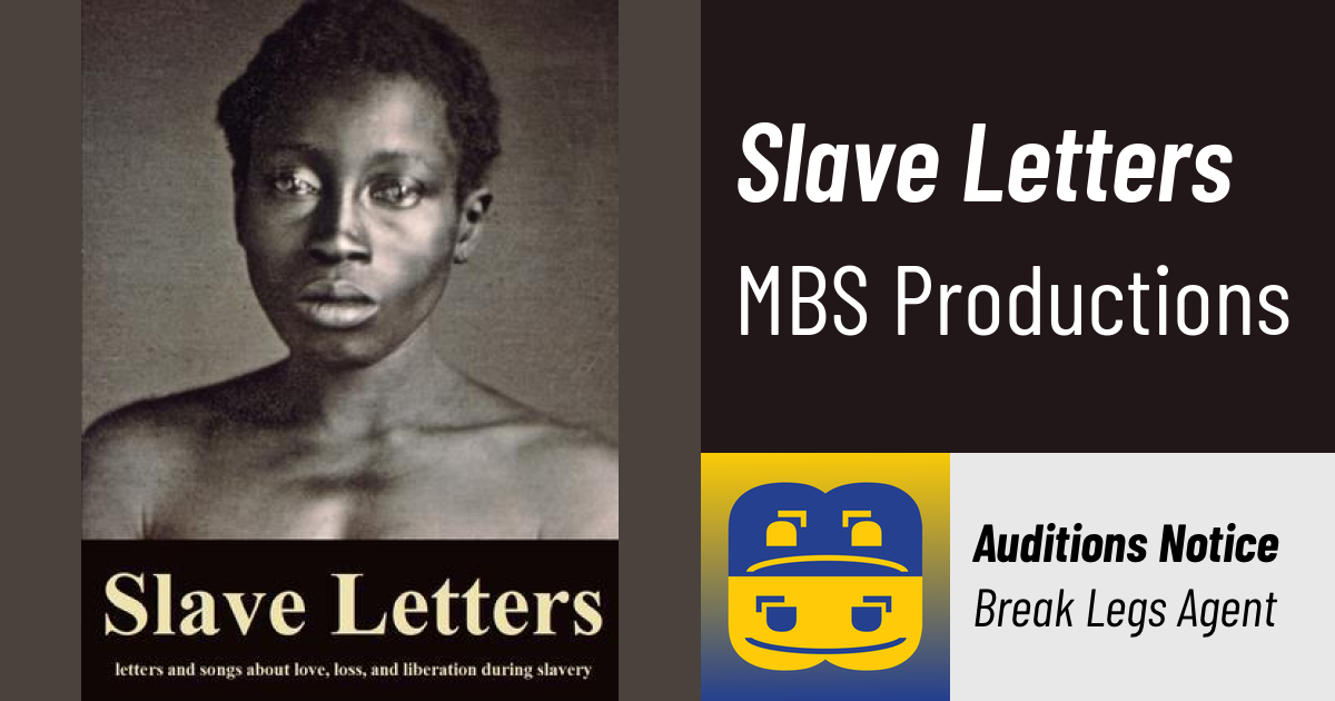 Slave Letters, MBS Productions :: Break Legs Agent - Auditions