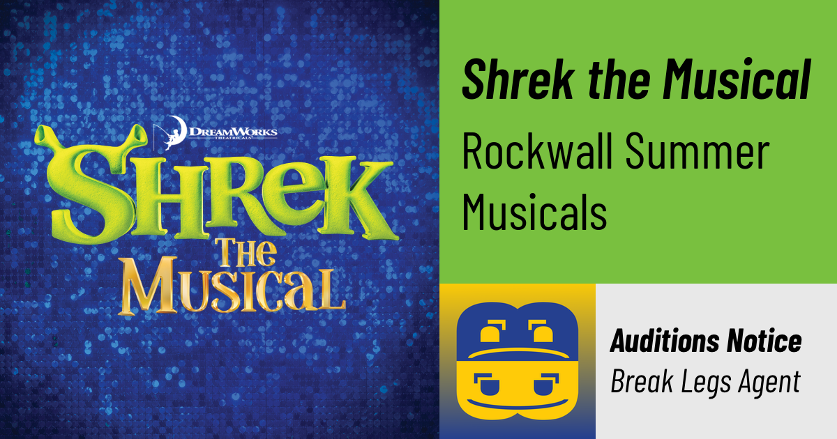 Shrek the Musical, Rockwall Summer Musicals :: Break Legs Agent - Auditions