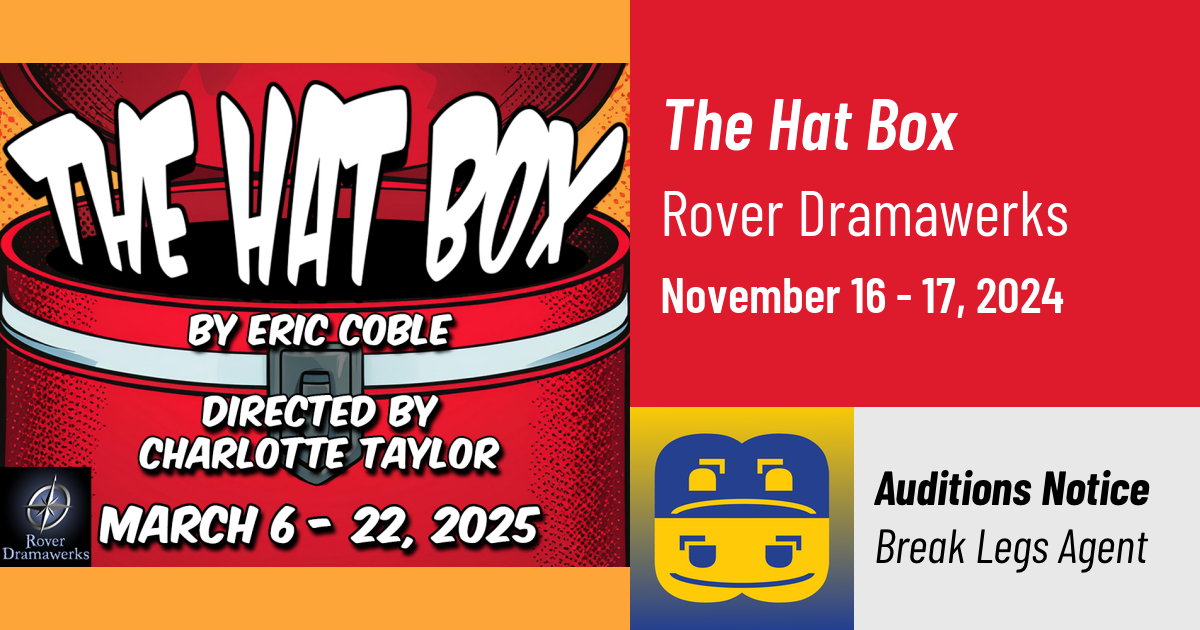 The Hat Box, Rover Dramawerks :: Break Legs Agent - Auditions