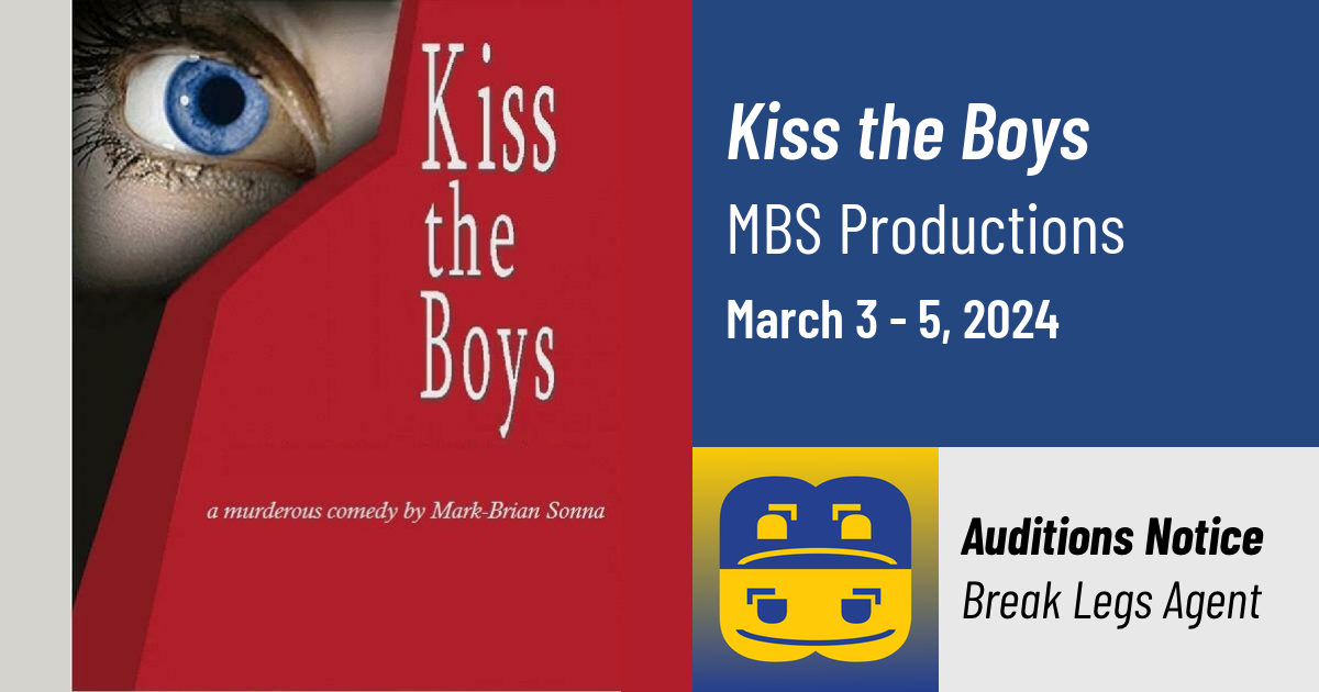 Kiss the Boys, MBS Productions :: Break Legs Agent - Auditions