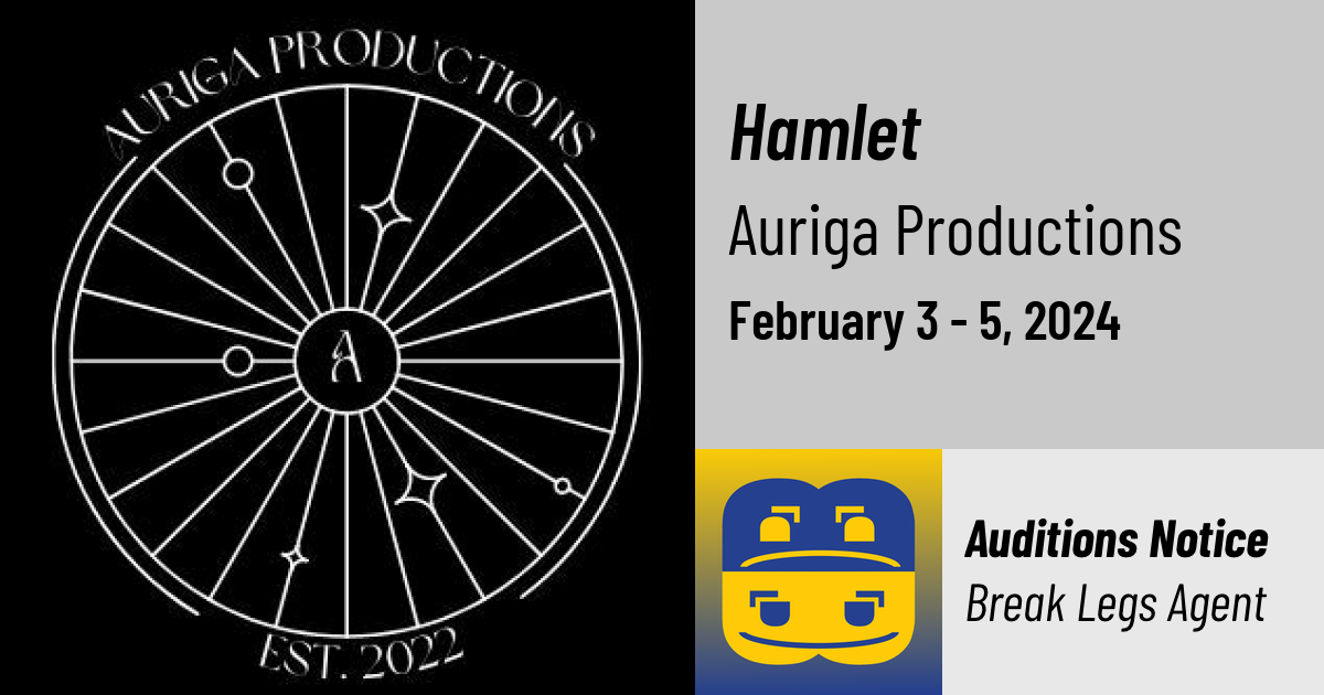 Hamlet, Auriga Productions :: Break Legs Agent - Auditions